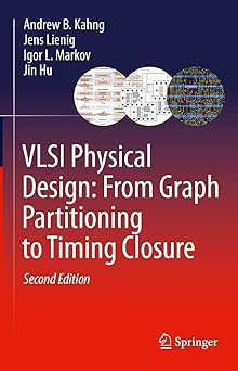 VLSI Physical Design: From Graph Partitioning to Timing Closure: Kahng, Andrew B., Lienig, Jens ...