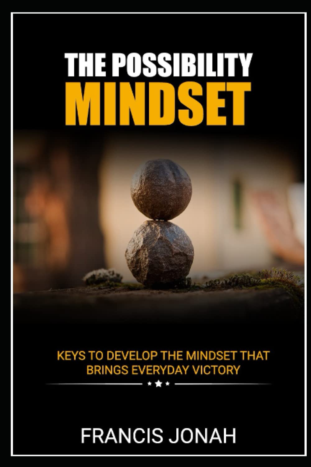 The Possibility Mindset: ExtraOrdinary Keys To Develop The Mindset That ...
