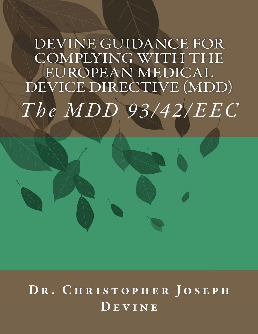 Devine Guidance for Complying with the European Medical Device Directive (MDD): The MDD 93/42 ...