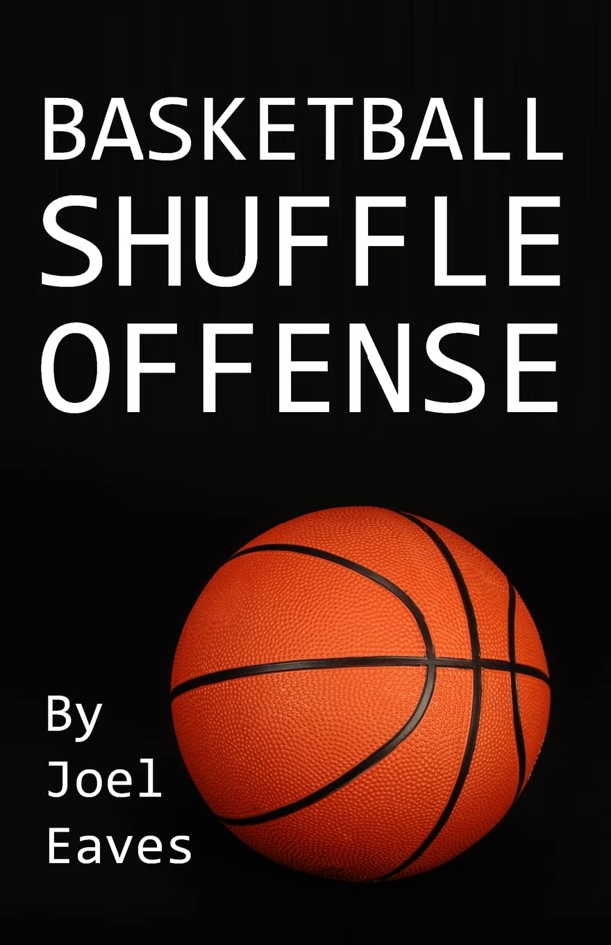 Basketball Shuffle Offense: Eaves, Joel: 9781438256030: Amazon.com: Books