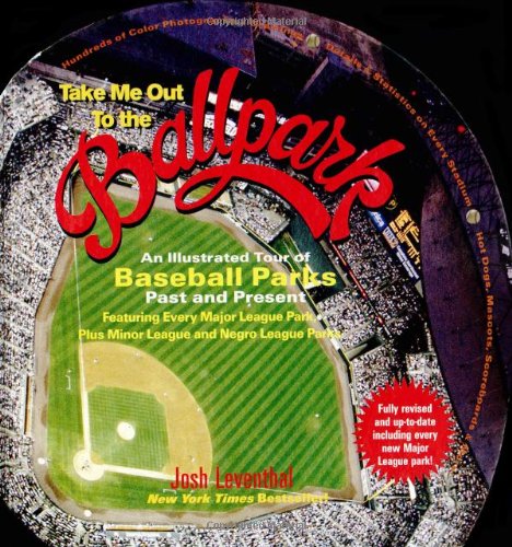 Take Me Out to the Ballpark: An Illustrated Tour to Baseball Parks Past ...