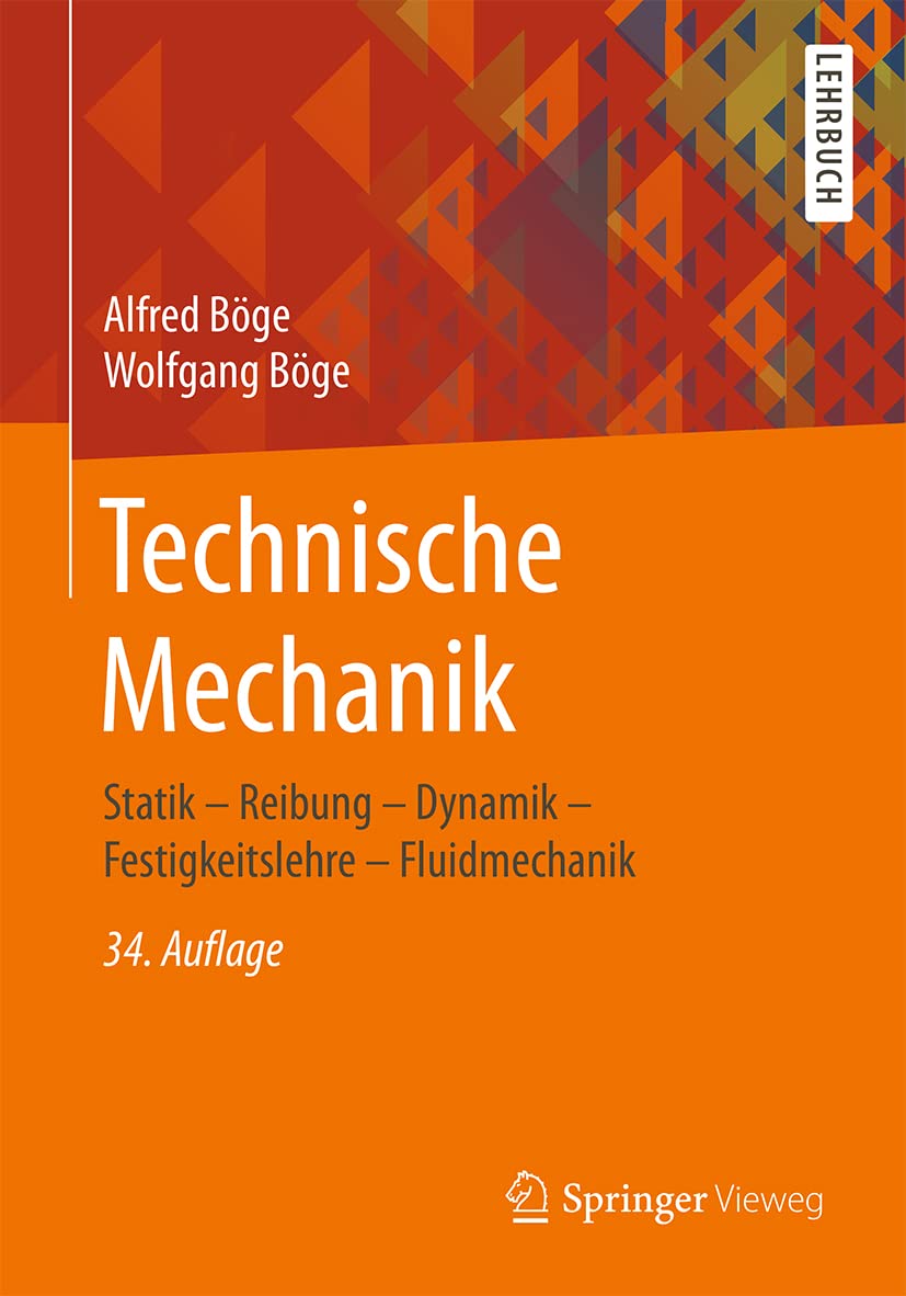 Technische Mechanik: Statik – Reibung – Dynamik – Festigkeitslehre – Fluidmechanik (German ...