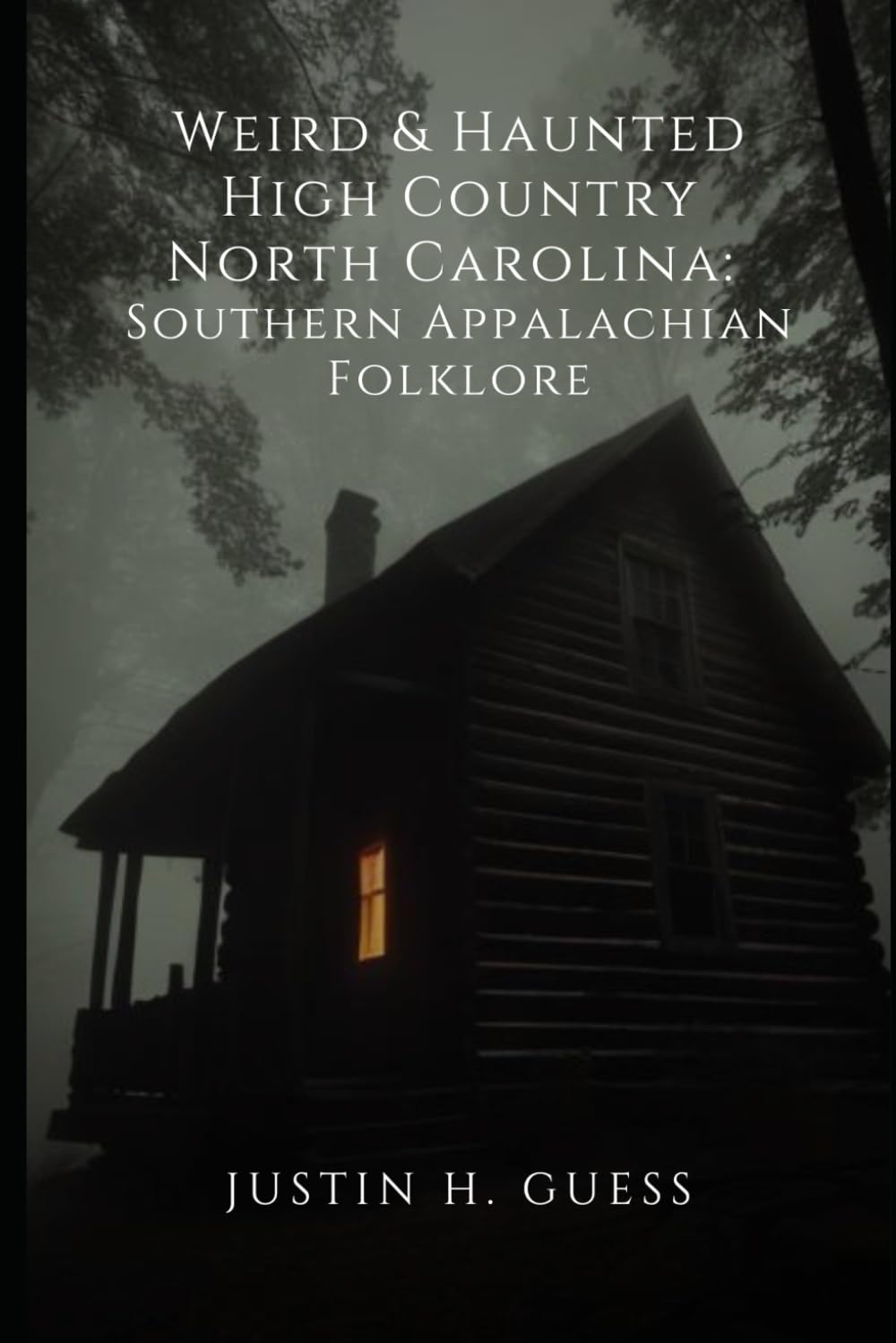 Weird & Haunted High Country North Carolina: Southern Appalachian Folklore (Haunted Southern ...