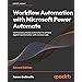 Amazon.com: Workflow Automation with Microsoft Power Automate: Achieve digital transformation ...