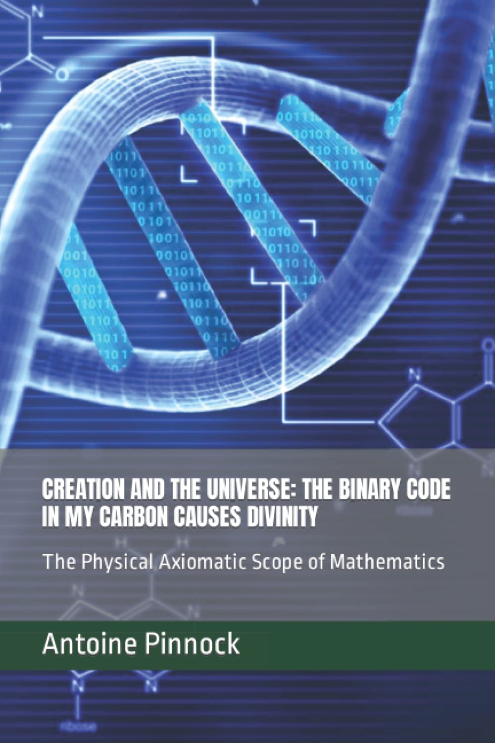 CREATION AND THE UNIVERSE: THE BINARY CODE IN MY CARBON CAUSES DIVINITY ...
