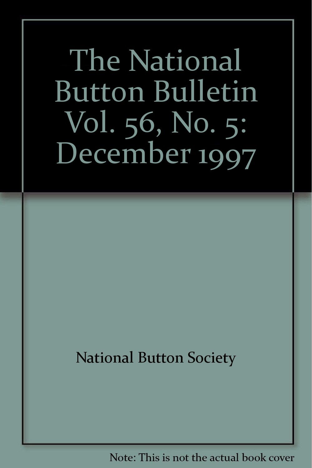 The National Button Bulletin Vol. 56, No. 5: December 1997: National ...
