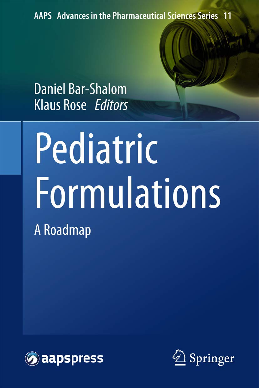 Pediatric Formulations: A Roadmap (AAPS Advances in the Pharmaceutical ...