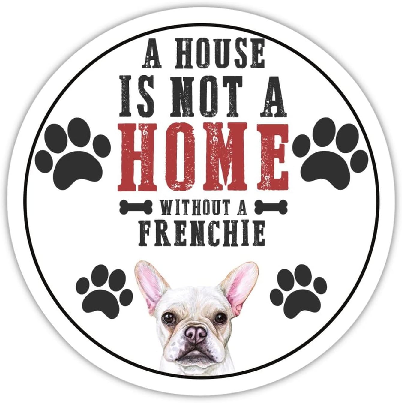Amazon.com : A House is Not A Home Without A Frenchie Metal Sign Pet ...