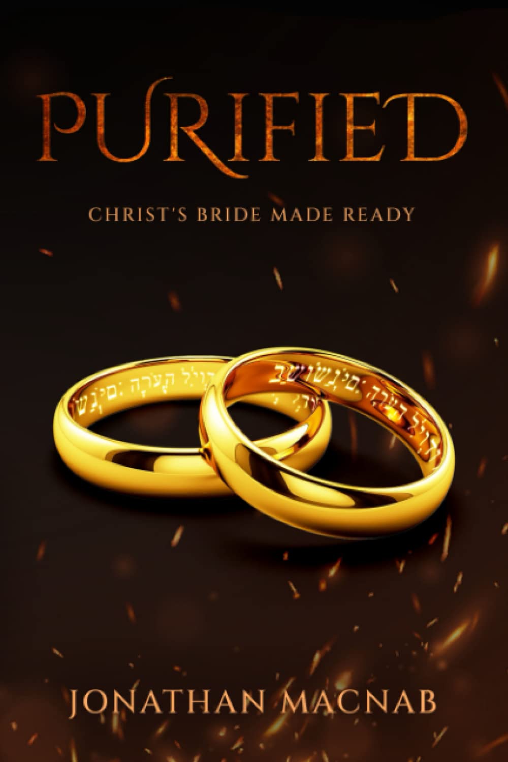 Purified: Christ's Bride Made Ready: Macnab, Jonathan: 9781732041721 ...