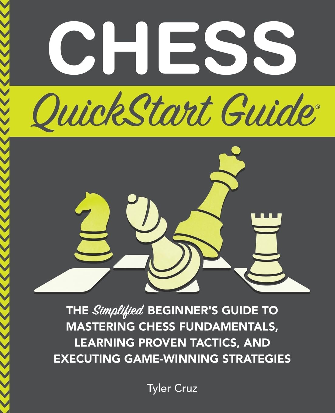 Chess QuickStart Guide: The Simplified Beginner’s Guide to Mastering ...