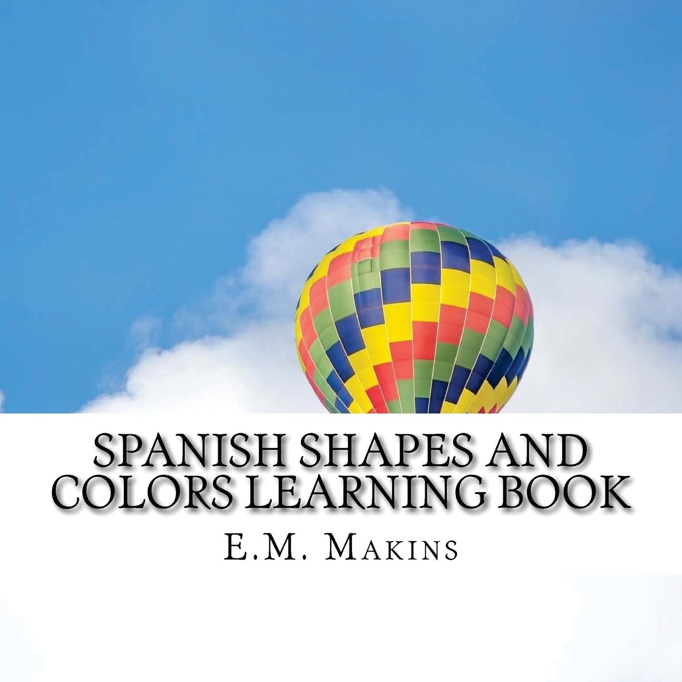 Spanish Shapes and Colors Learning Book: Makins, E.M.: 9781537155890 ...