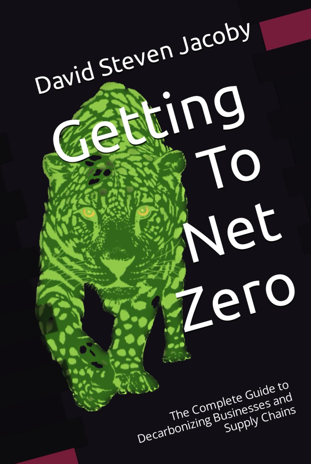 Getting to Net Zero: The Complete Guide to Decarbonizing Businesses and ...