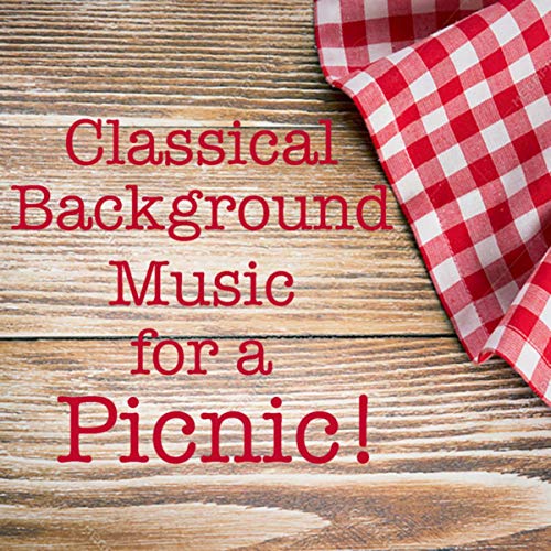 Play Classical Background Music for a Picnic! by VARIOUS ARTISTS on ...