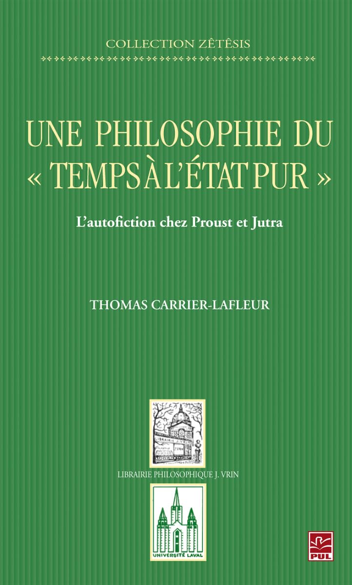 Une philosophie du « temps à l'état pur »: Carrier-Lafleur, Thomas ...