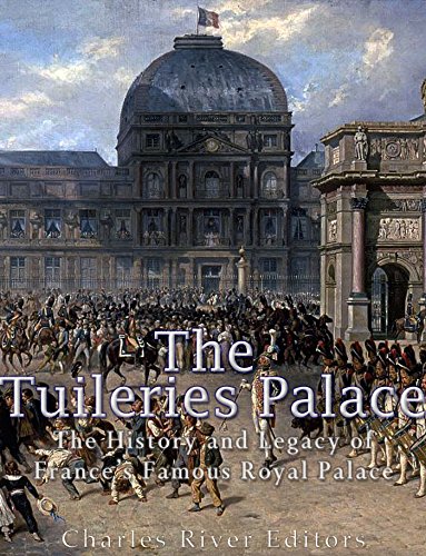 Amazon | The Tuileries Palace: The History and Legacy of France's ...