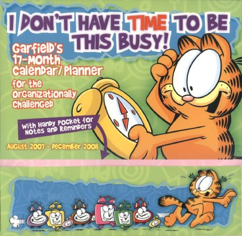 I Don't Have Time to Be This Busy! 2008 Calendar: Garfield's 17-month ...