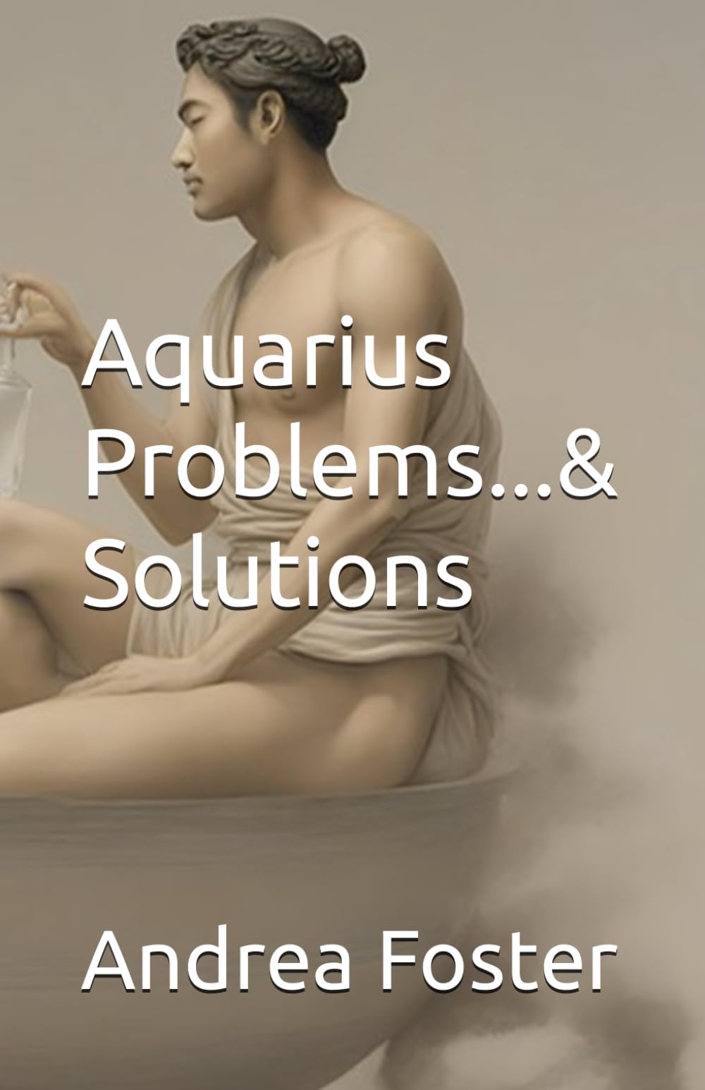 Aquarius Problems...& Solutions: Foster, Andrea: 9781963780123: Amazon.com: Books