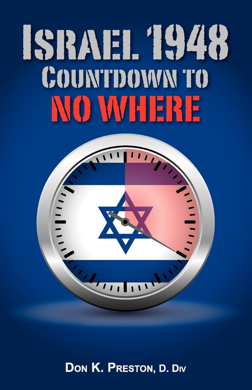 Israel 1948: Countdown To No Where: Don K Preston: 9780979933790 ...