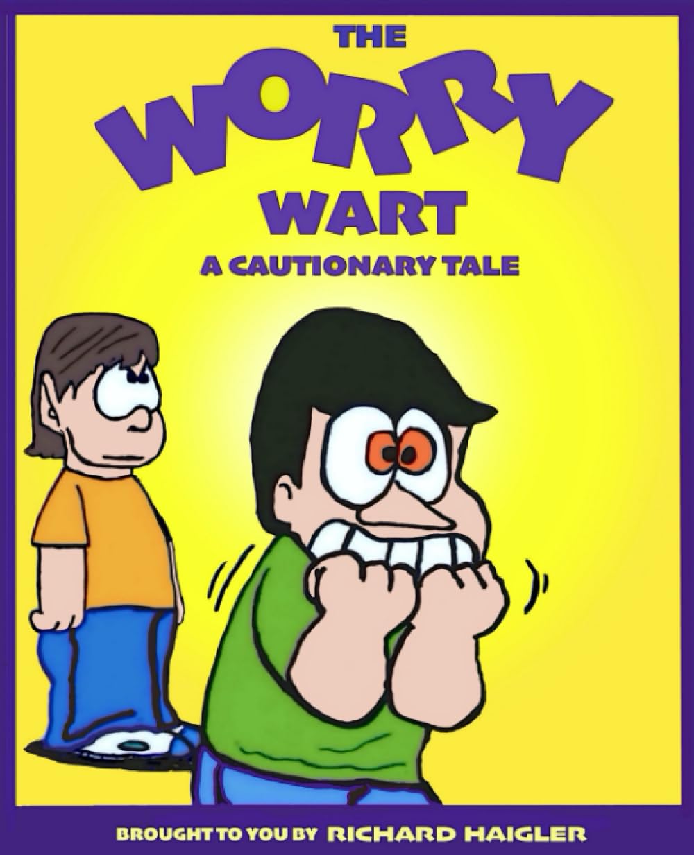 The Worry Wart: A Cautionary Tale: Haigler, Richard: 9798850750121 ...