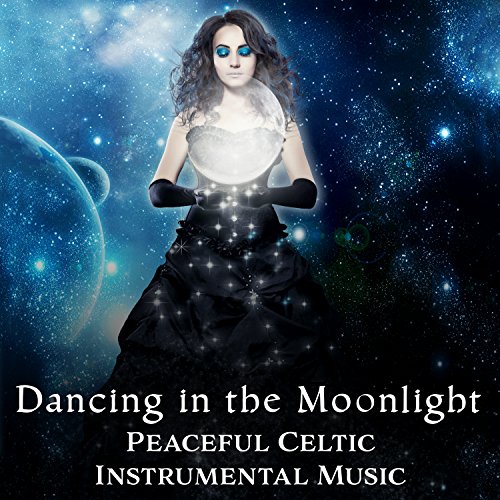 Amazon.com: Dancing in the Moonlight – Peaceful Celtic Instrumental ...