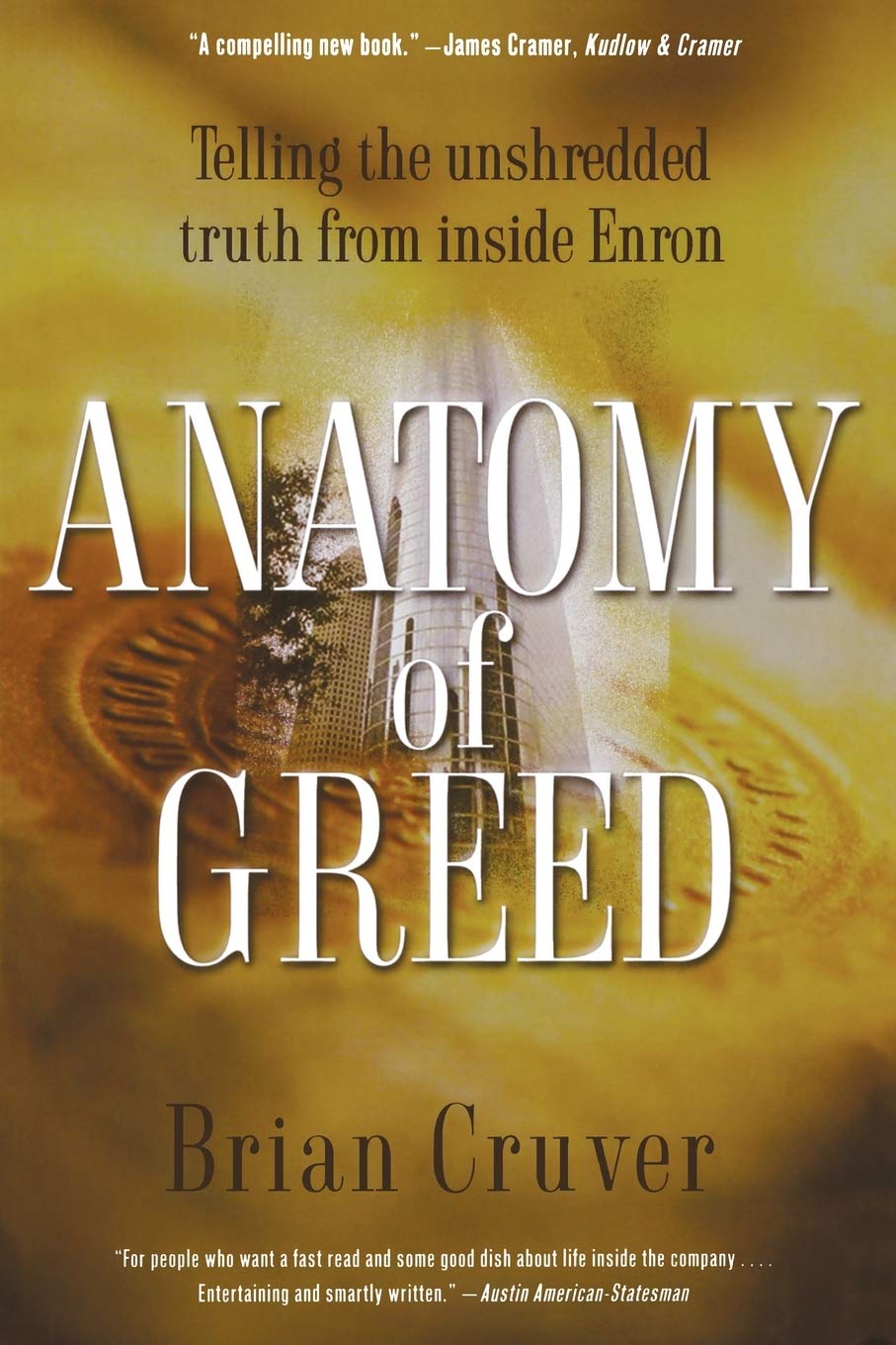 Anatomy of Greed: Telling the Unshredded Truth from Inside Enron: Cruver, Brian: 9780786712052 ...