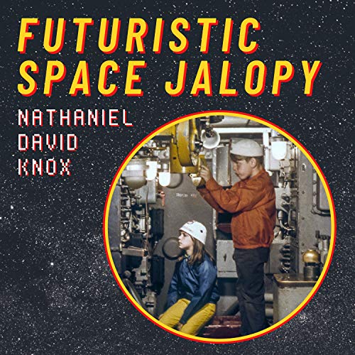 Amazon Music UnlimitedでNathaniel David KnoxのFuturistic Space Jalopyを
