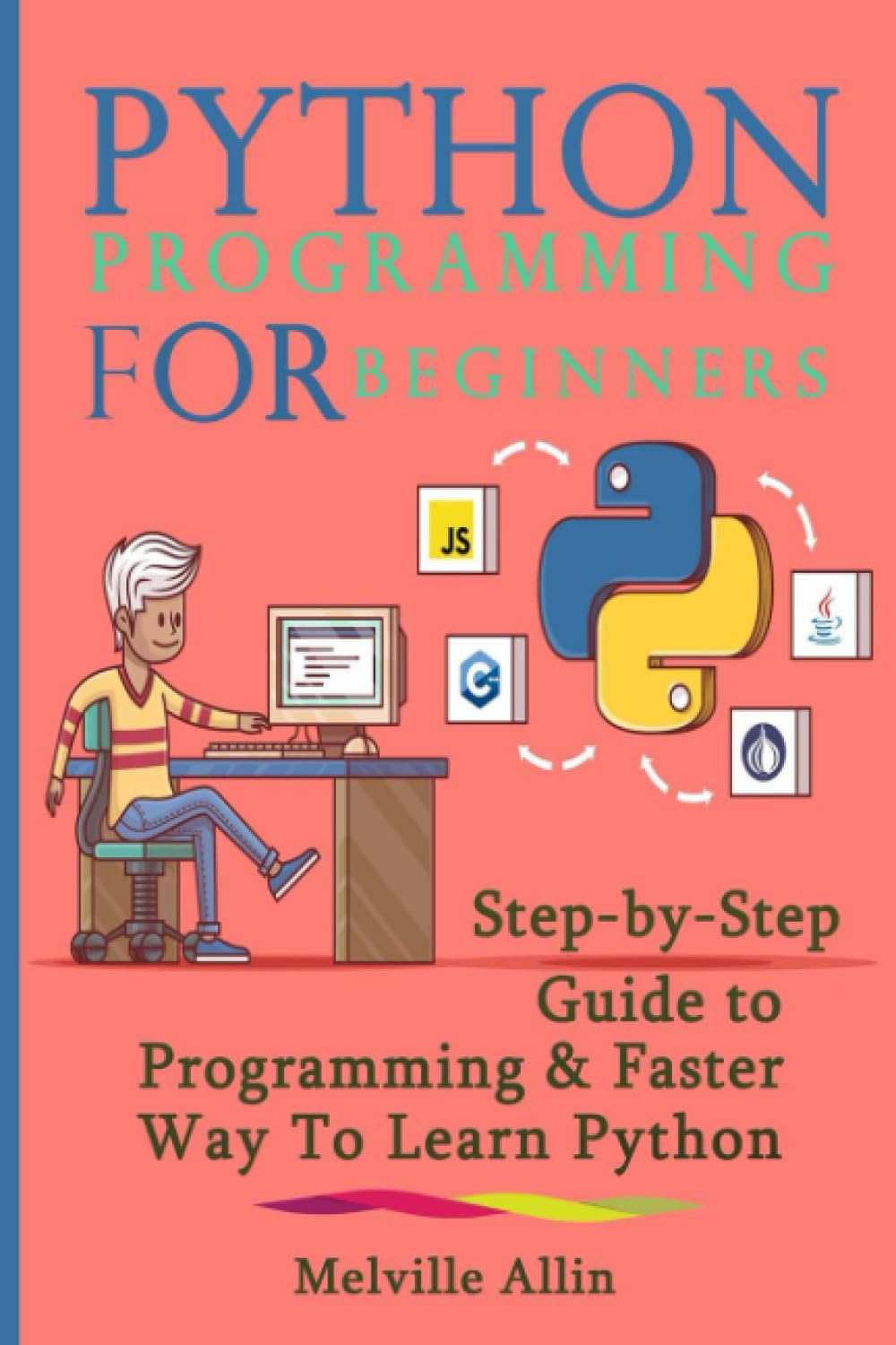 Python Programming For Beginners Step By Step Guide To Programming