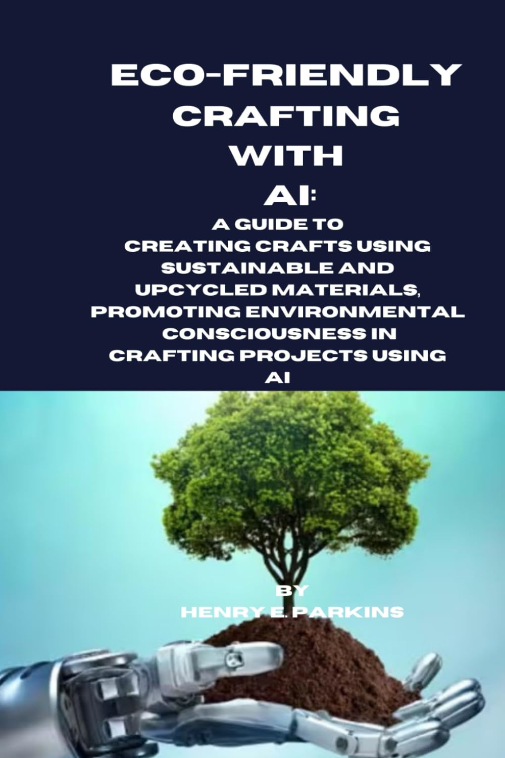 ECO-FRIENDLY CRAFTING WITH AI: A GUIDE TO CREATING CRAFTS USING ...