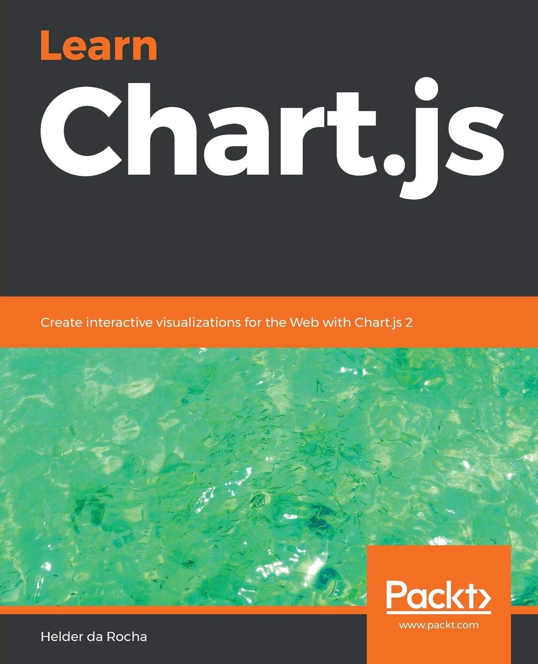 Buy Learn Chart.js: Create interactive visualizations for the Web with ...