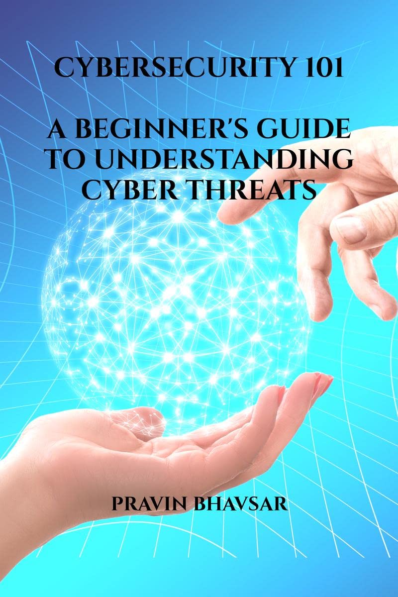 Buy CYBERSECURITY 101: A BEGINNER'S GUIDE TO UNDERSTANDING CYBER ...