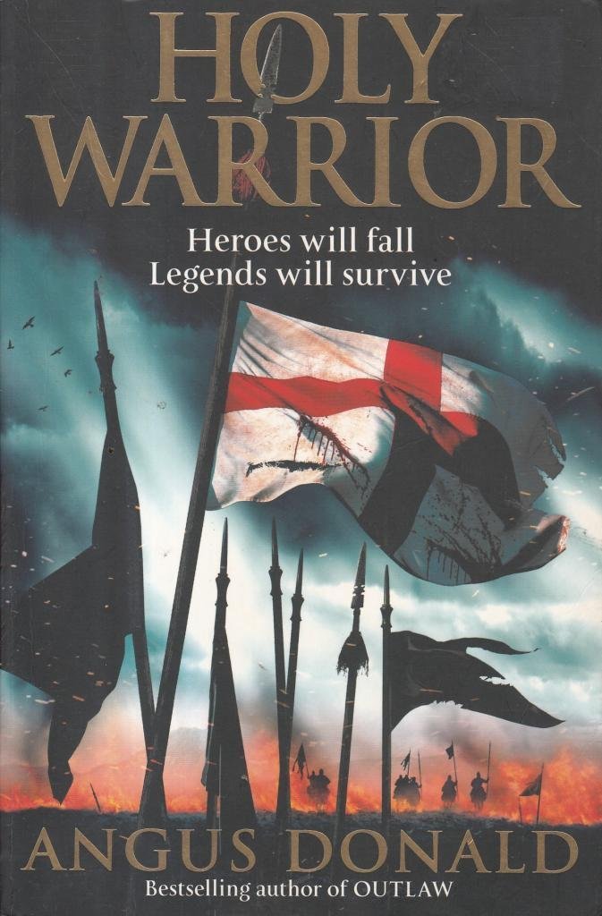 Holy Warrior (Outlaw Chronicles): Angus Donald: 9781847444363: Amazon ...
