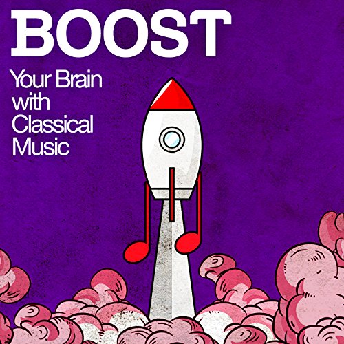 Boost Your Brain with Classical Music von Antonín Dvořák, Camille Saint ...