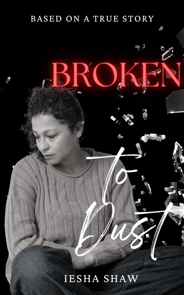 Amazon.com: Broken to Dust eBook : Shaw, Iesha : Kindle Store
