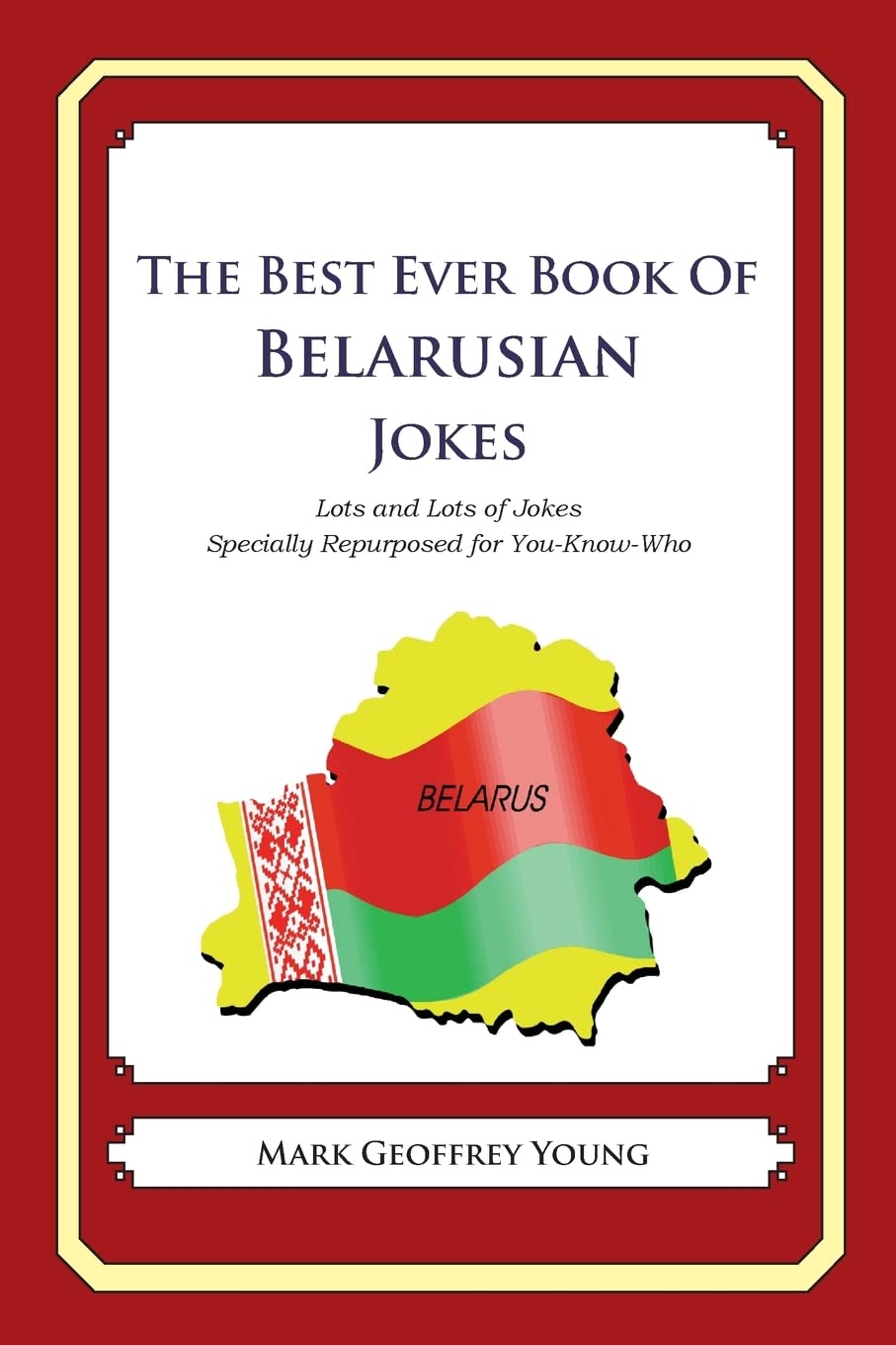 The Best Ever Book of Belarusian Jokes: Lots and Lots of Jokes ...