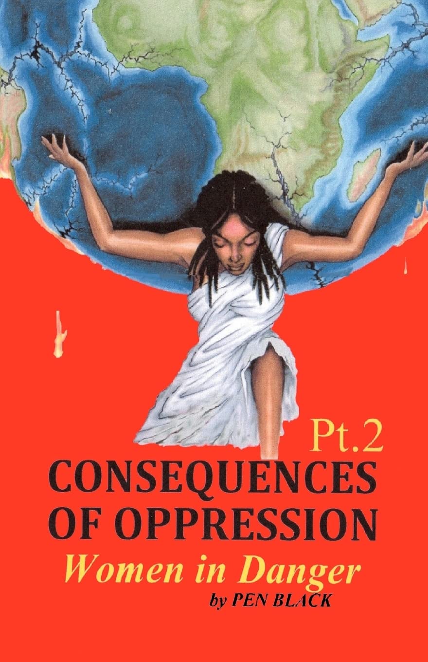 CONSEQUENCES OF OPPRESSION Pt. 2 Women in Danger: Black, Pen ...