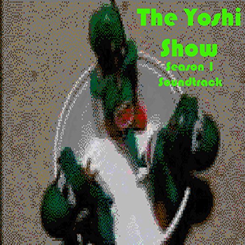 Play The Yoshi Show (Season 1) Soundtrack by theamazingyoshi on Amazon ...