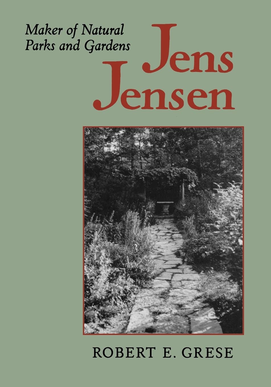 Jens Jensen: Maker of Natural Parks and Gardens (Creating the North ...