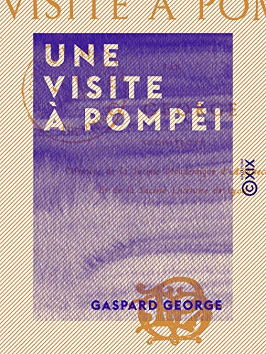 Une visite à Pompéi eBook : George, Gaspard: Amazon.fr: Boutique Kindle