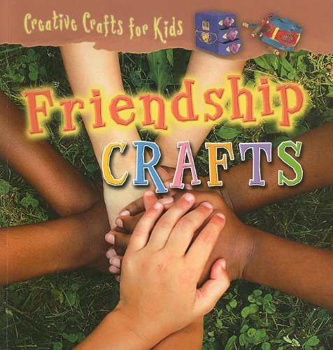 Friendship Crafts (Creative Crafts for Kids) by Helen Skillicorn (2010 ...