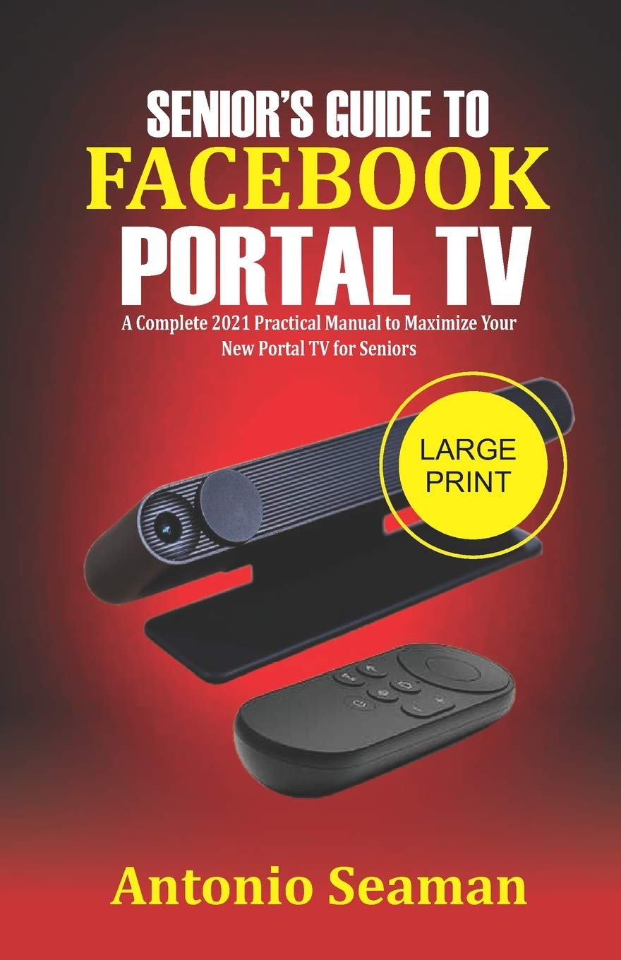 Buy Senior’s Guide to Facebook Portal TV: A Complete 2021 Practical ...