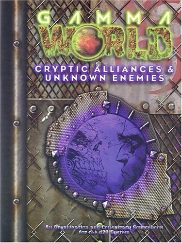Gamma World: Cryptic Alliances & Unknown Enemies (Gamma World d20 3.5 ...