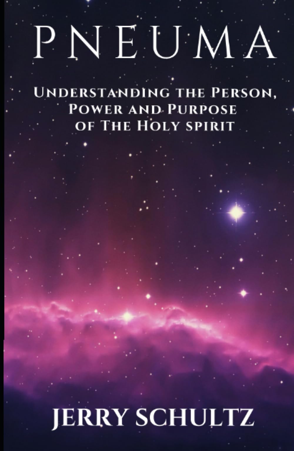 PNEUMA: Understanding the Person, Power and Purpose of the Holy Spirit ...