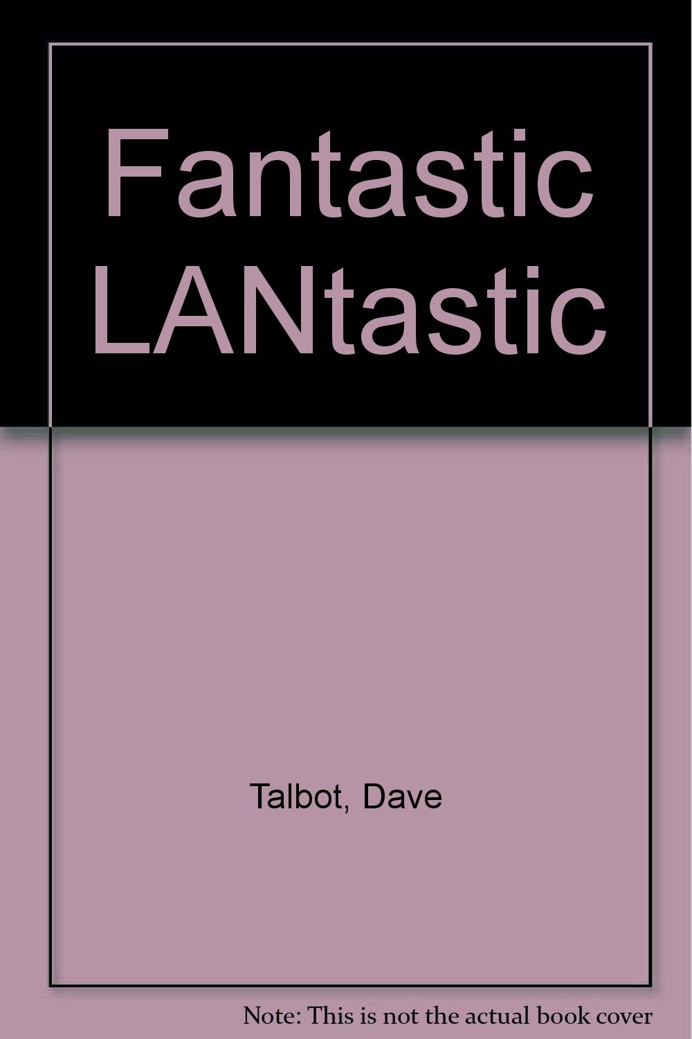 Fantastic Lantastic: The Complete Guide to Lantastic Networks/Book and ...