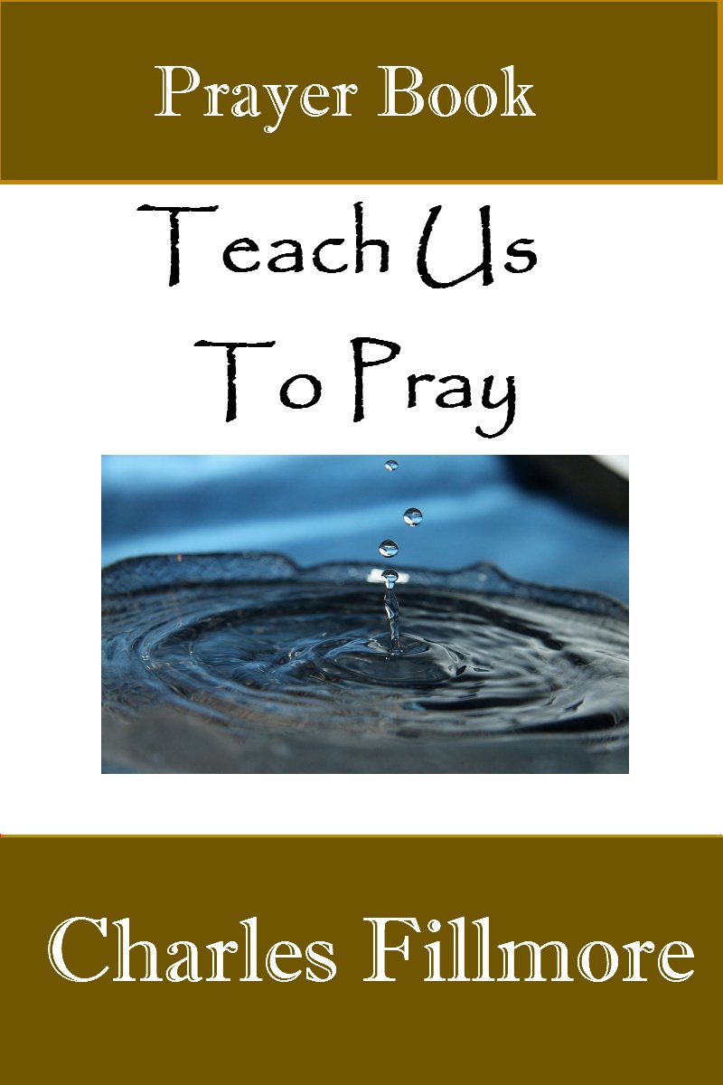 Teach Us To Pray By Charles Fillmore eBook : Fillmore, Charles: Amazon ...