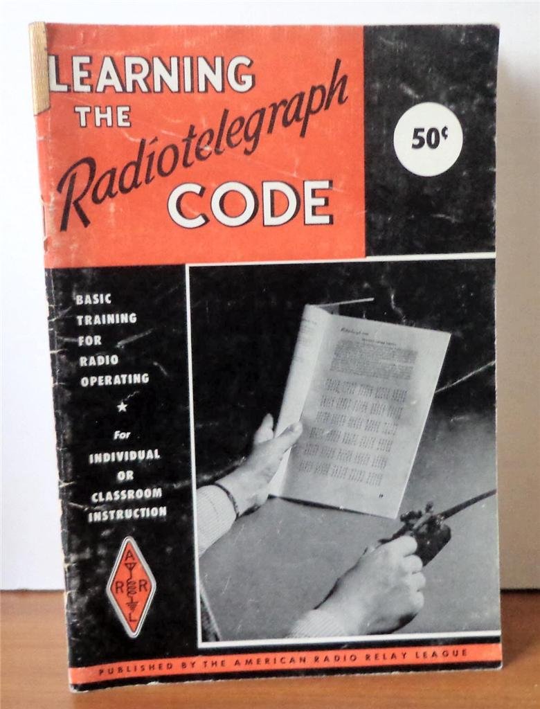 Learning the Radiotelegraph Code: Basic Training for Radio Operating ...