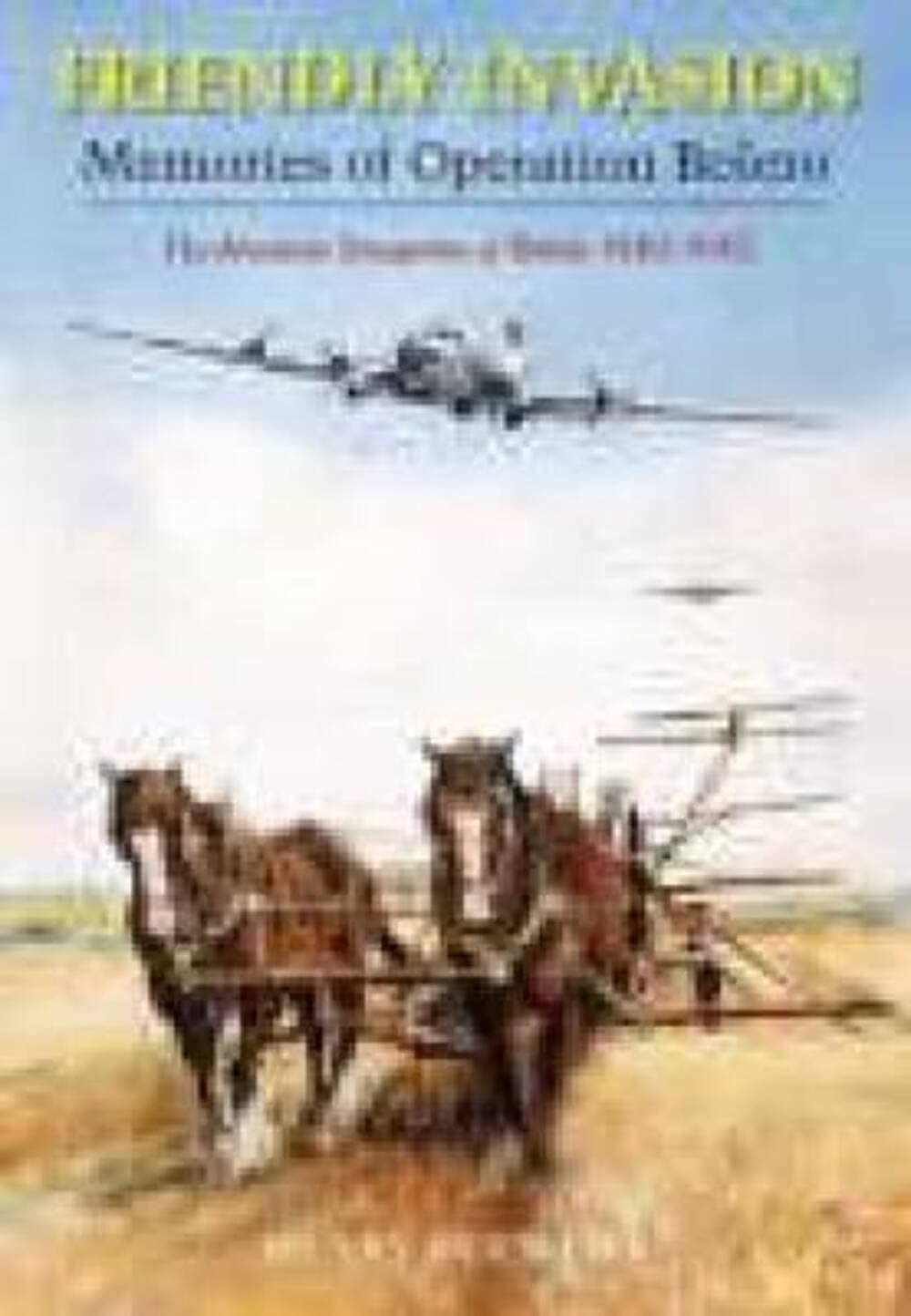 Friendly Invasion: Memories of Operation Bolero, 1942-1945: Buckton ...