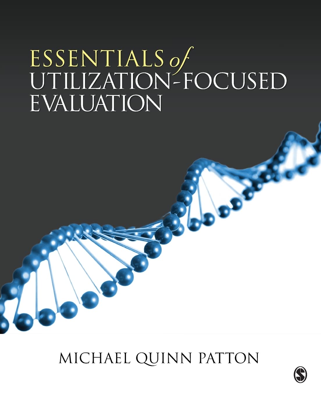 Amazon.com: Essentials of Utilization-Focused Evaluation: 9781412977418: Patton, Michael Quinn ...