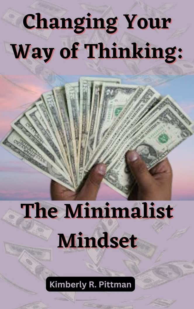 Changing Your Way of Thinking: The Minimalist Mindset eBook : Pittman ...