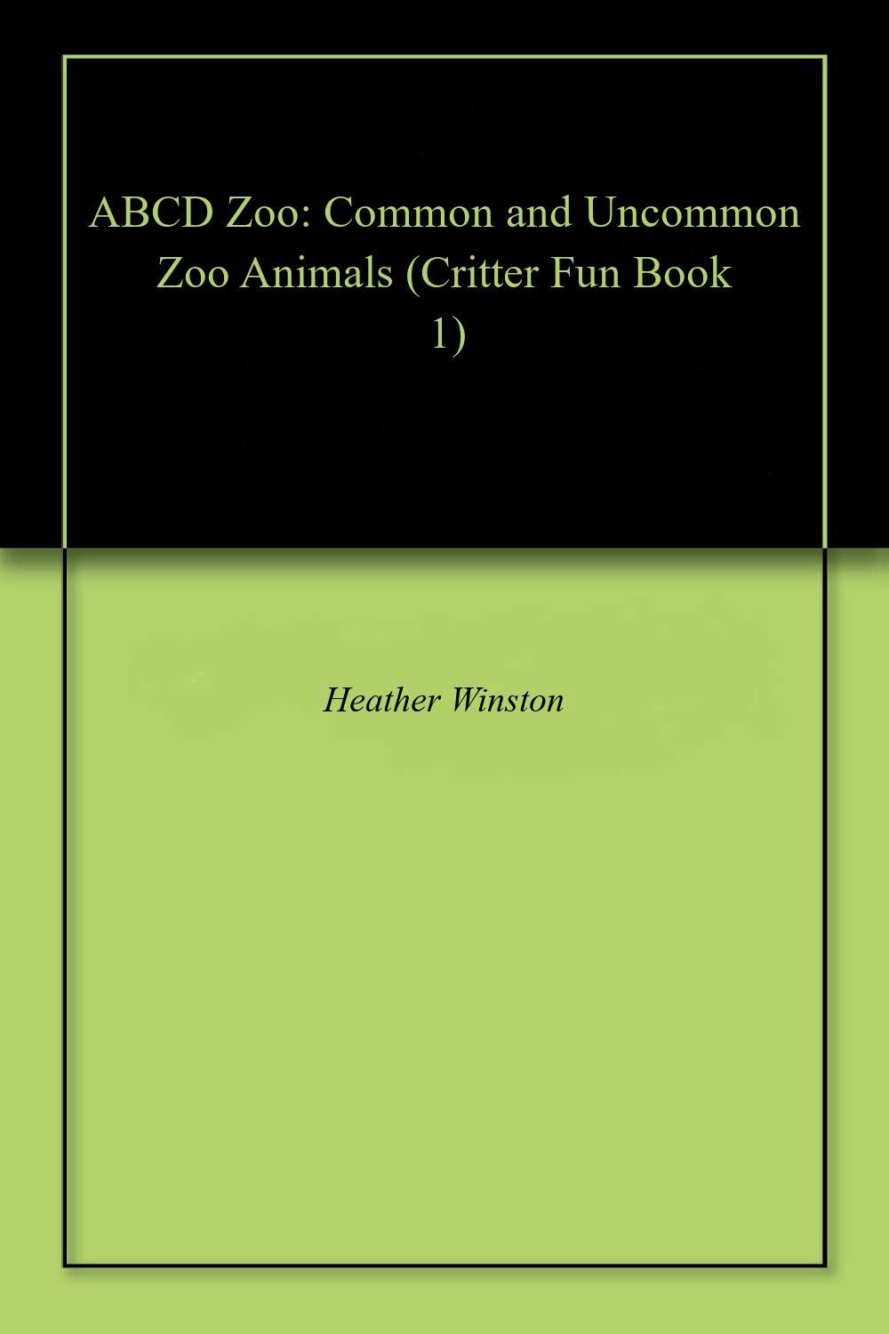 ABCD Zoo: Common and Uncommon Zoo Animals (Critter Fun Book 1) - Kindle ...