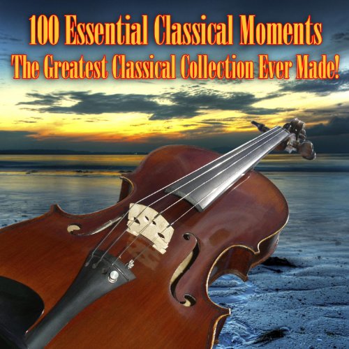Play 100 Essential Classical Moments - The Greatest Classical ...